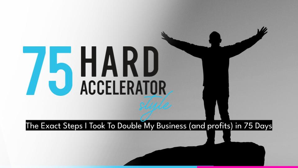 75 Hard Accelerator Style
