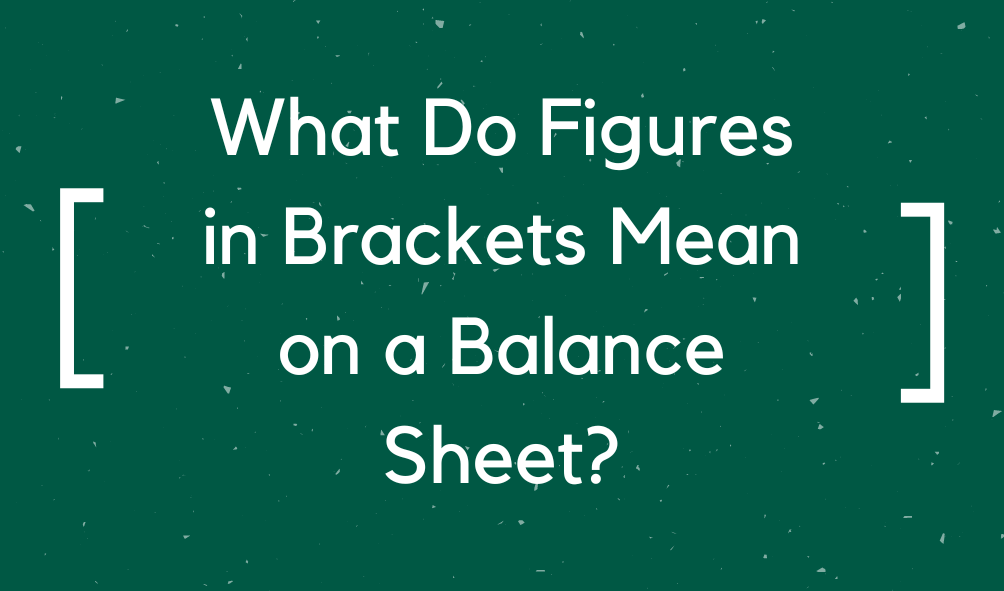 What Do Figures In Brackets Mean On A Balance Sheet what-do-figures-in-brackets-mean-on-a-balance-sheet