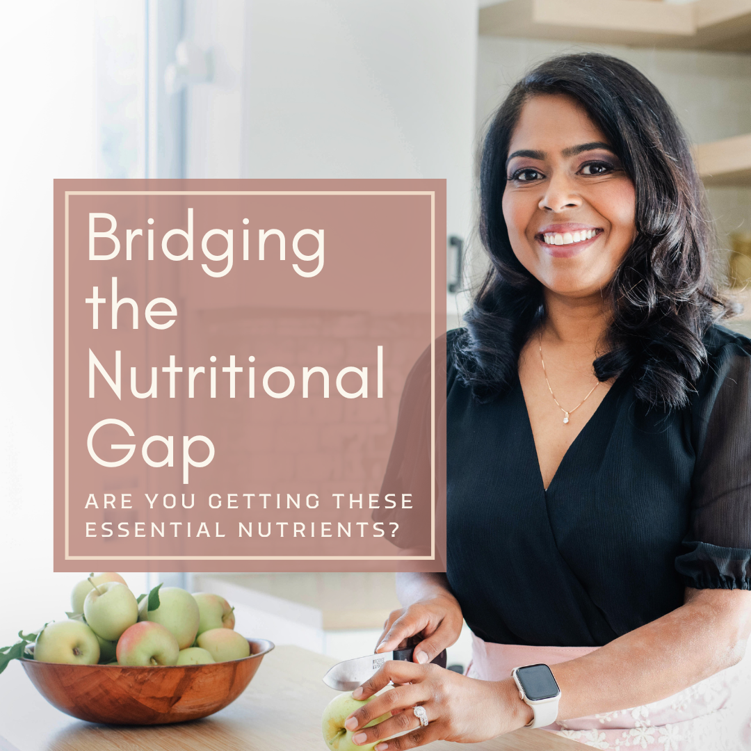 Bridging the Nutritional Gap: Are You Getting These Essential Nutrients?
