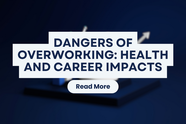 Dangers of Overworking: Health and Career Impacts