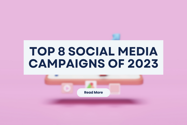 Top 8 Social Media Campaigns of 2023