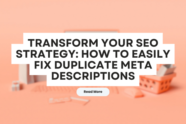 Transform Your SEO Strategy: How to Easily Fix Duplicate Meta Descriptions