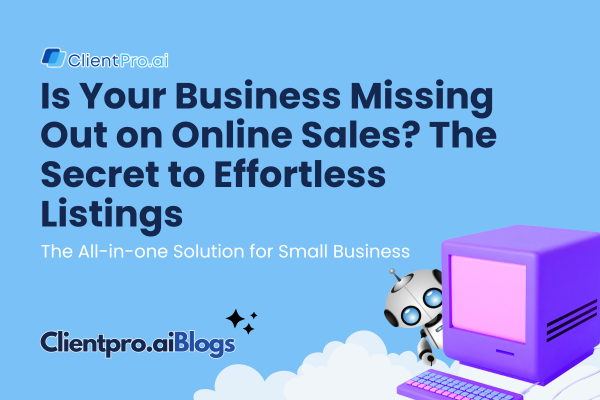 Manage Your Online Listings with Ease using ClientPro.AI Listings
