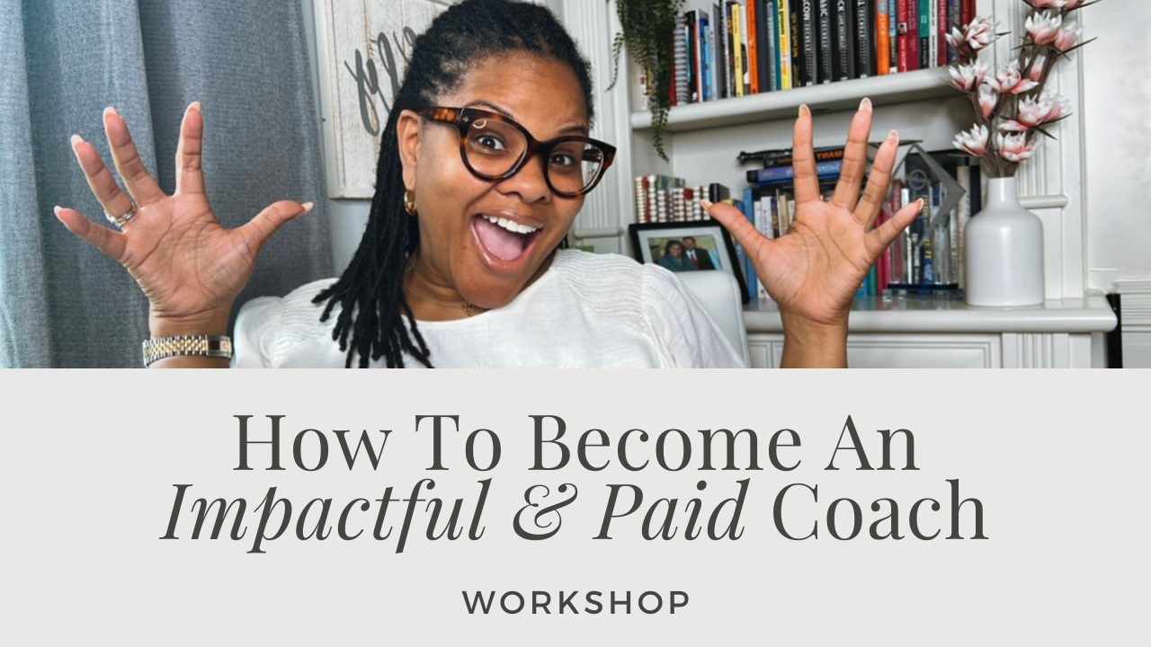 How To Become An Impactful & Paid Coach Workshop