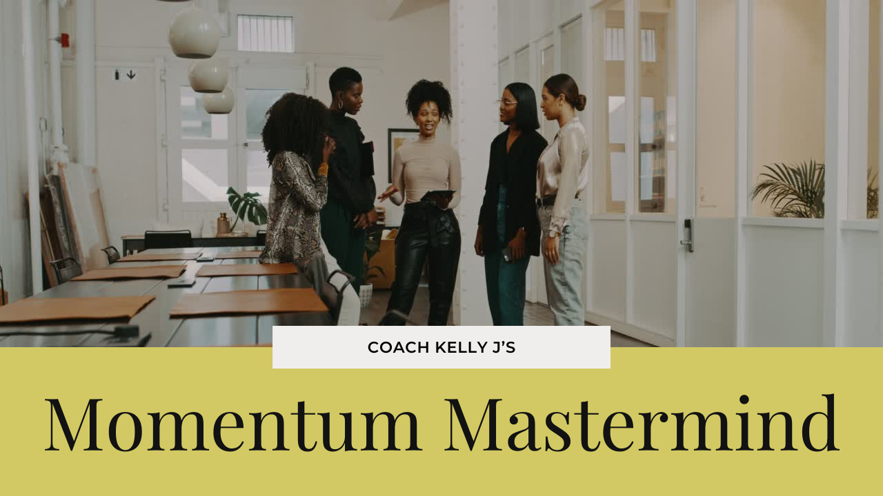 Momentum Mastermind with Coach Kelly J