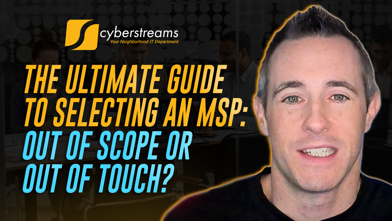 The Ultimate Guide to Selecting an MSP: Out of Scope or Out of Touch?