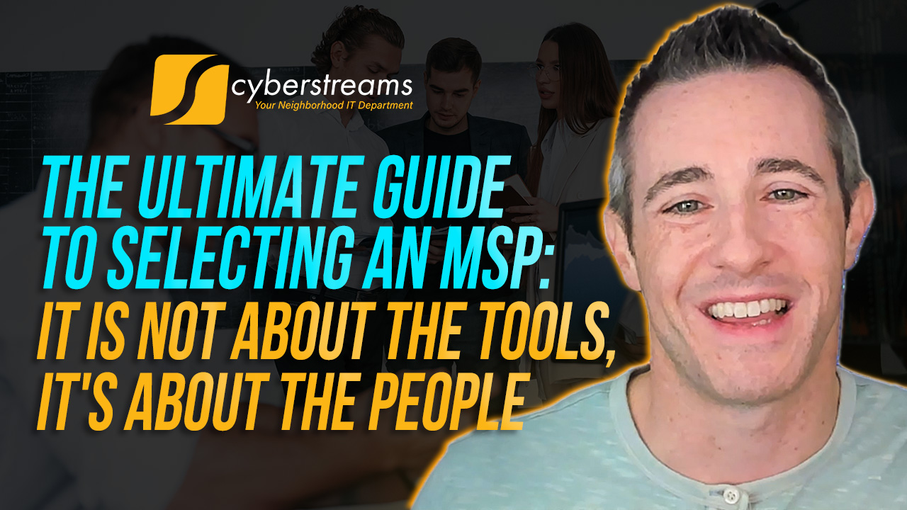 The Ultimate Guide to Selecting an MSP: IT is Not About the Tools, It's About the People