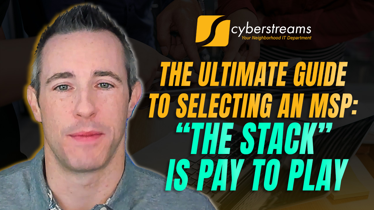 The Ultimate Guide to Selecting an MSP: “The Stack” is Pay to Play