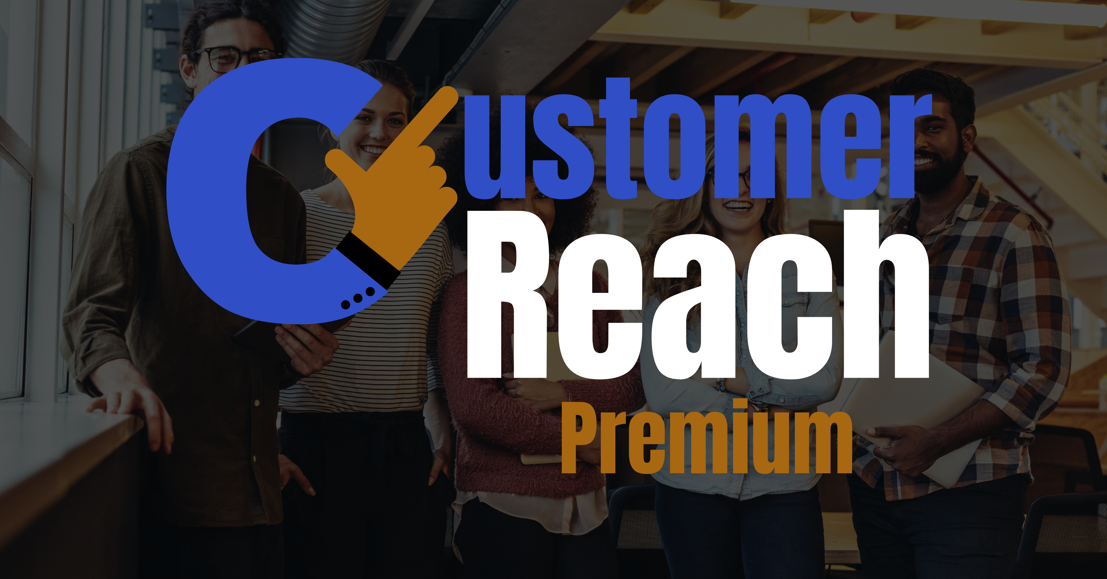 Customer Reach: Get More Customers & Keep Your Customers