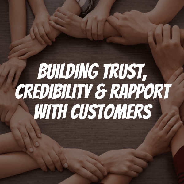 Building Trust, Credibility & Rapport with Customers