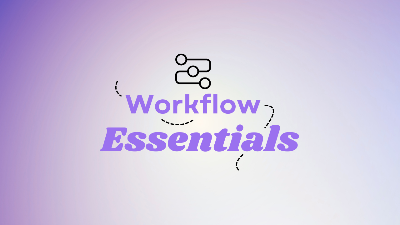 Workflow Essentials