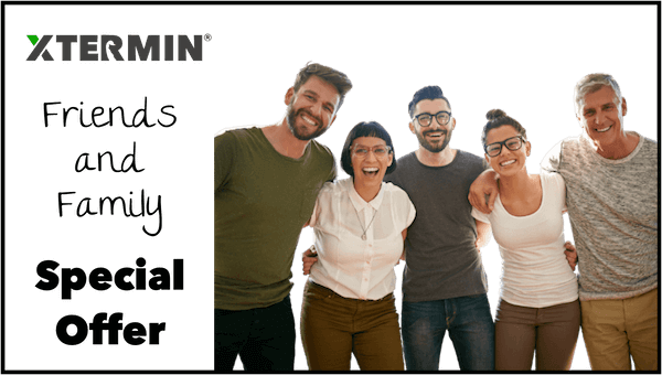 XTERMIN Friends & Family Deal