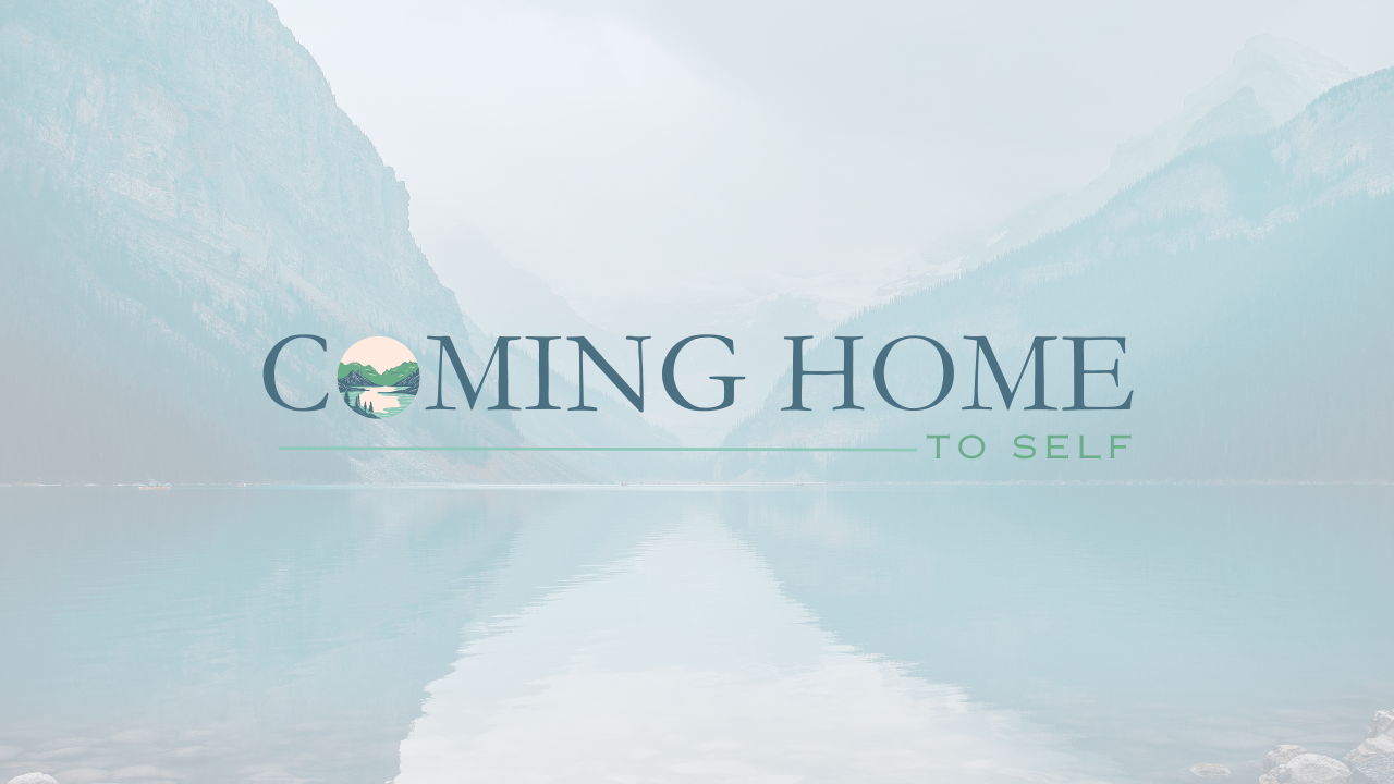 Coming Home To Self | Home