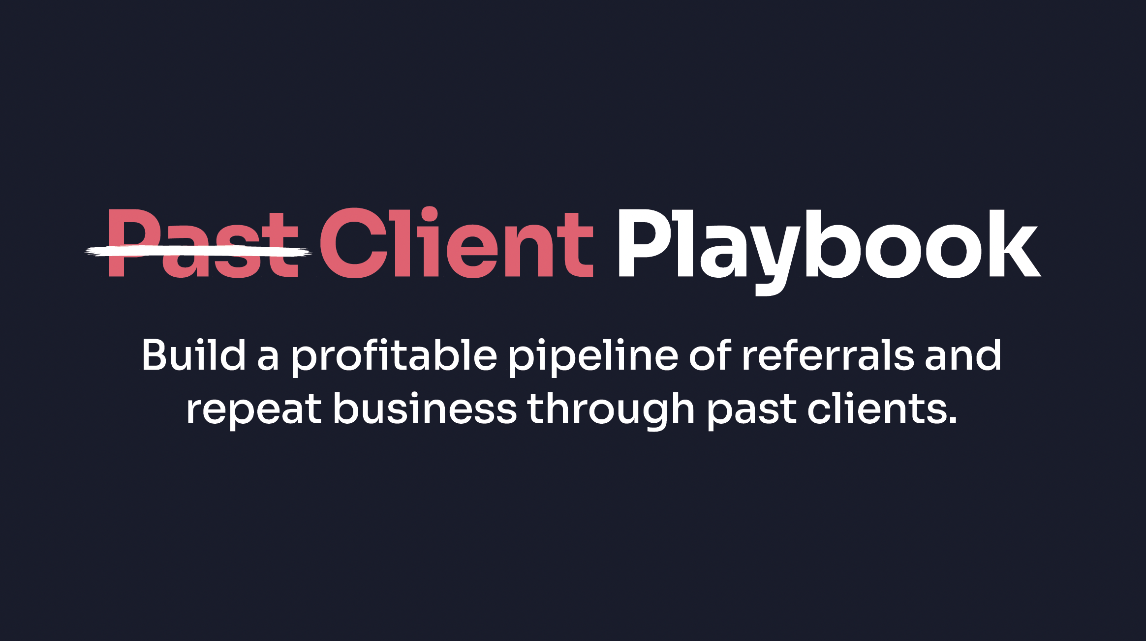 Past Client Playbook 2025