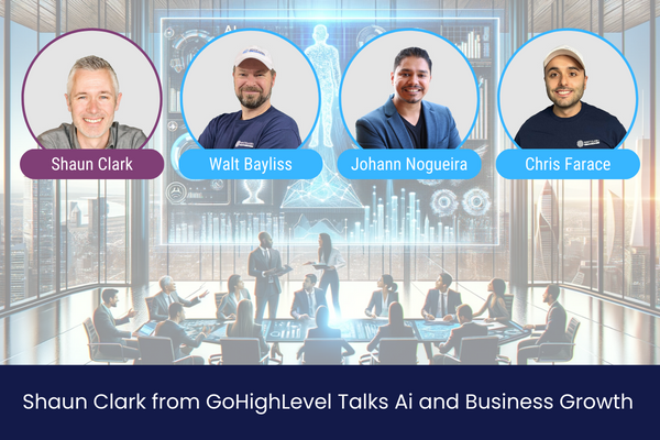 Shaun Clark from GoHighLevel Talks Ai and Business Growth
