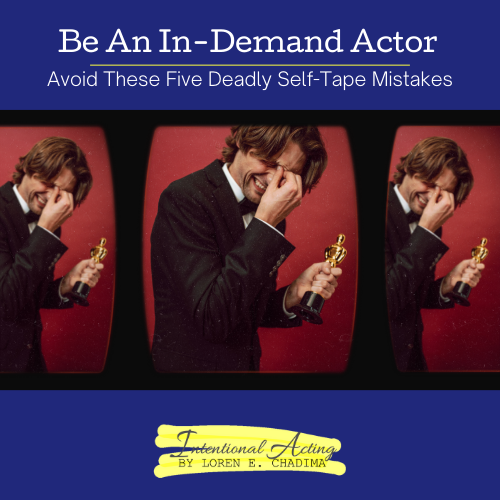 Avoid These Deadly Five Self Tape Mistakes