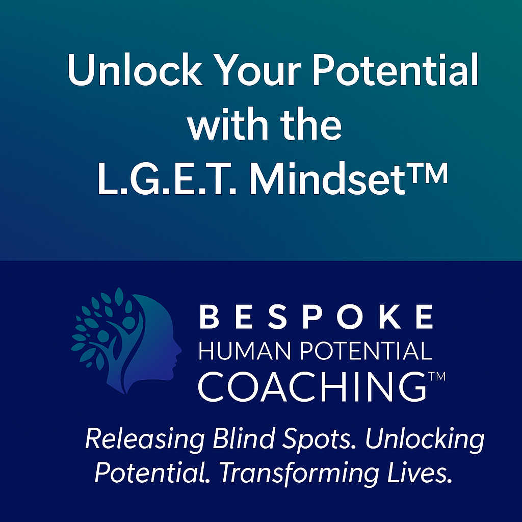 Bespoke Human Potential Coaching™ | L.G.E.T. Mindset™