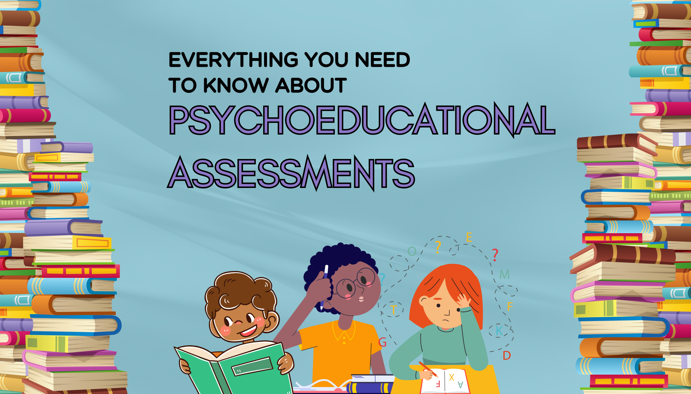 Everything You Need to Know About Psychoeducational Assessments