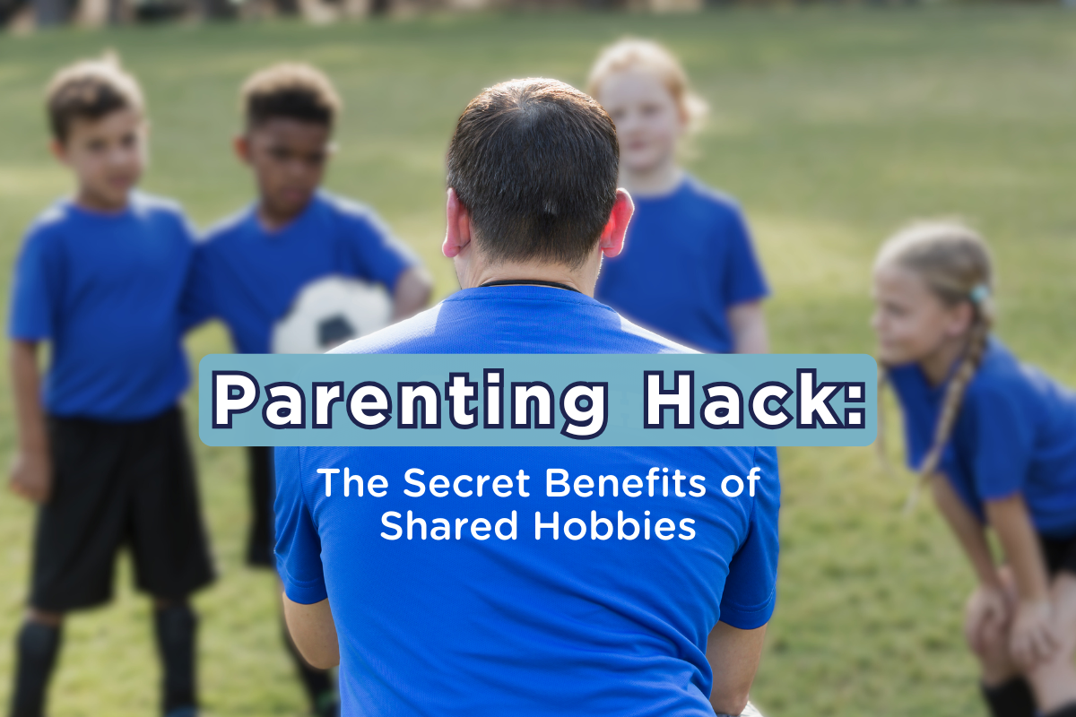Parenting Hack: The Secret Benefits of Shared Hobbies