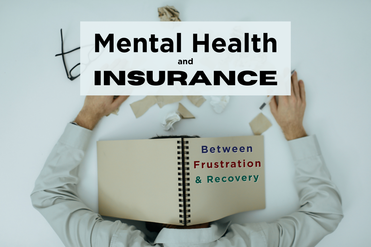 Mental Health and Insurance: Between Frustration and Recovery