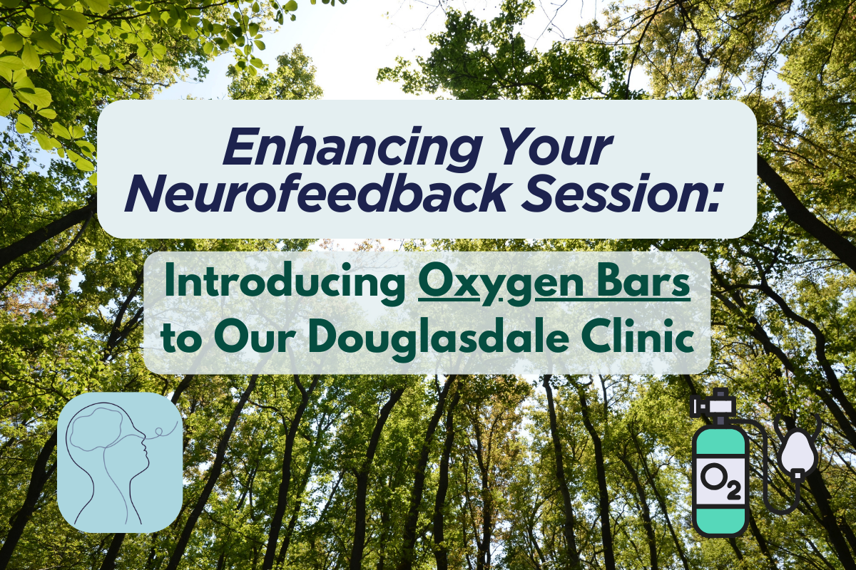 Enhancing Your Neurofeedback Session: Introducing Oxygen Bars to Our ...