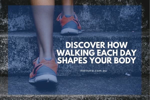 Discover How Walking Each Day Shapes Your Body
