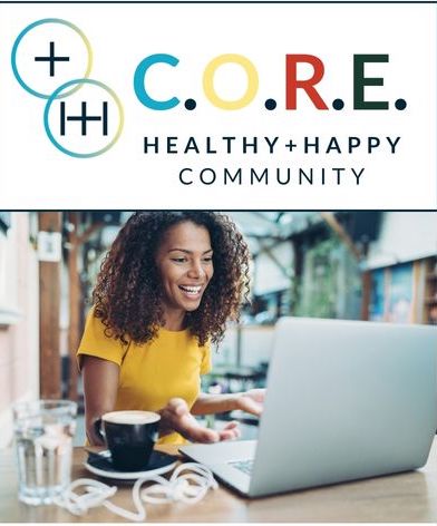 Join the C.O.R.E. Healthy+Happy Community