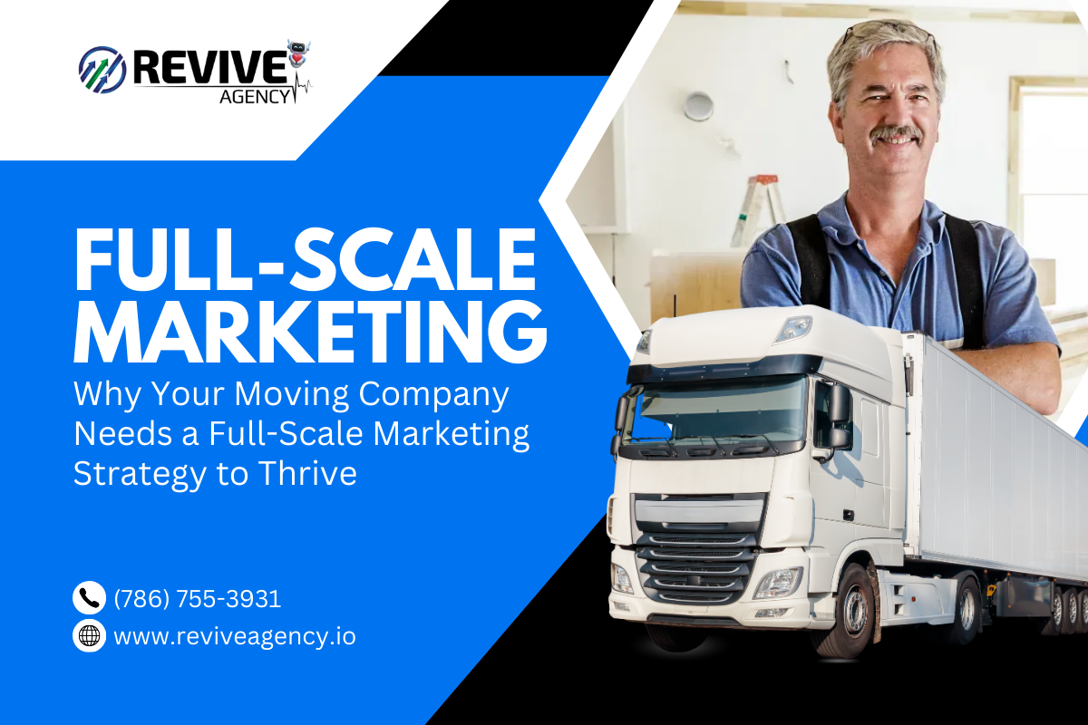 Why Your Moving Company Needs a Full-Scale Marketing Strategy to Thrive