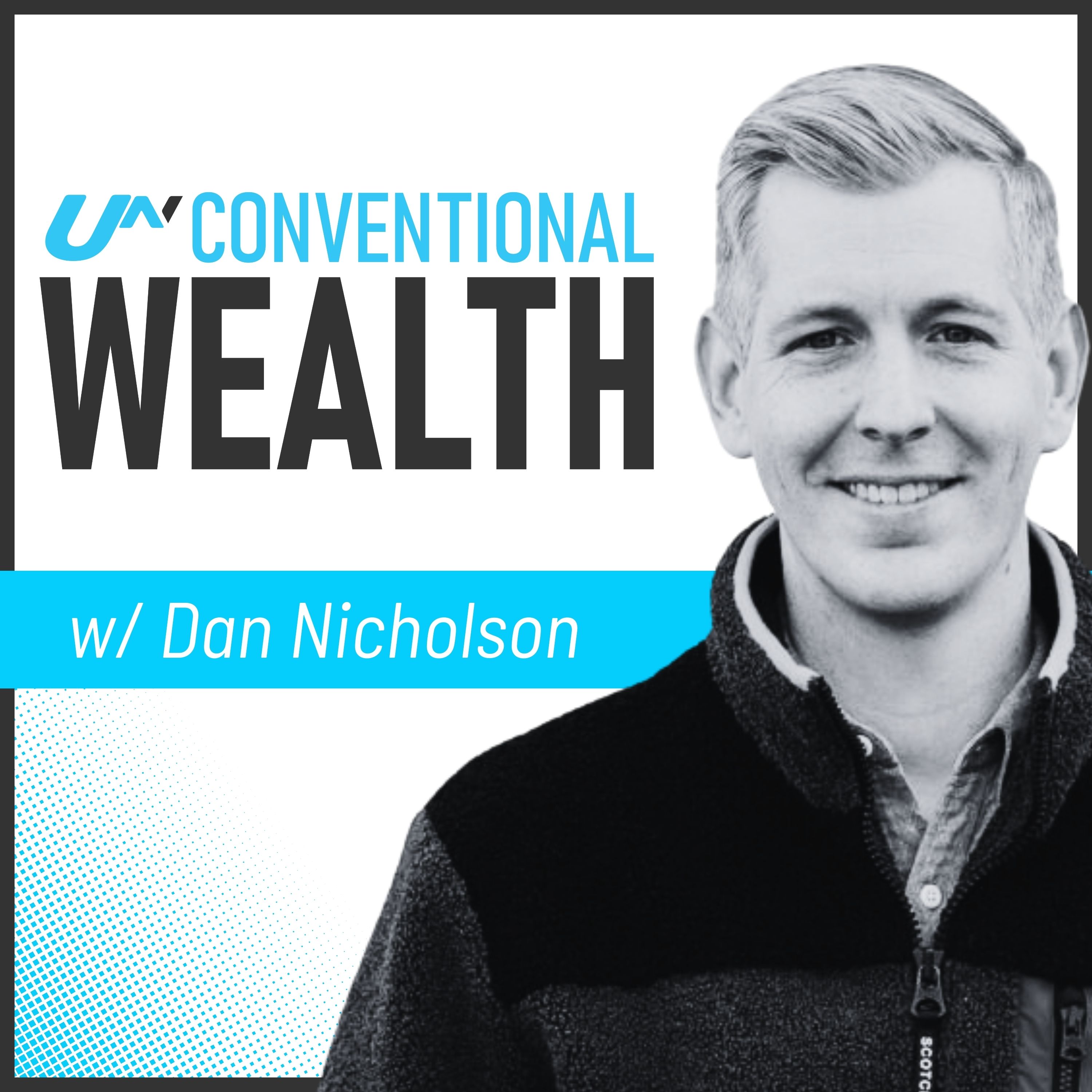 Unconventional Wealth with Dan Nicholson