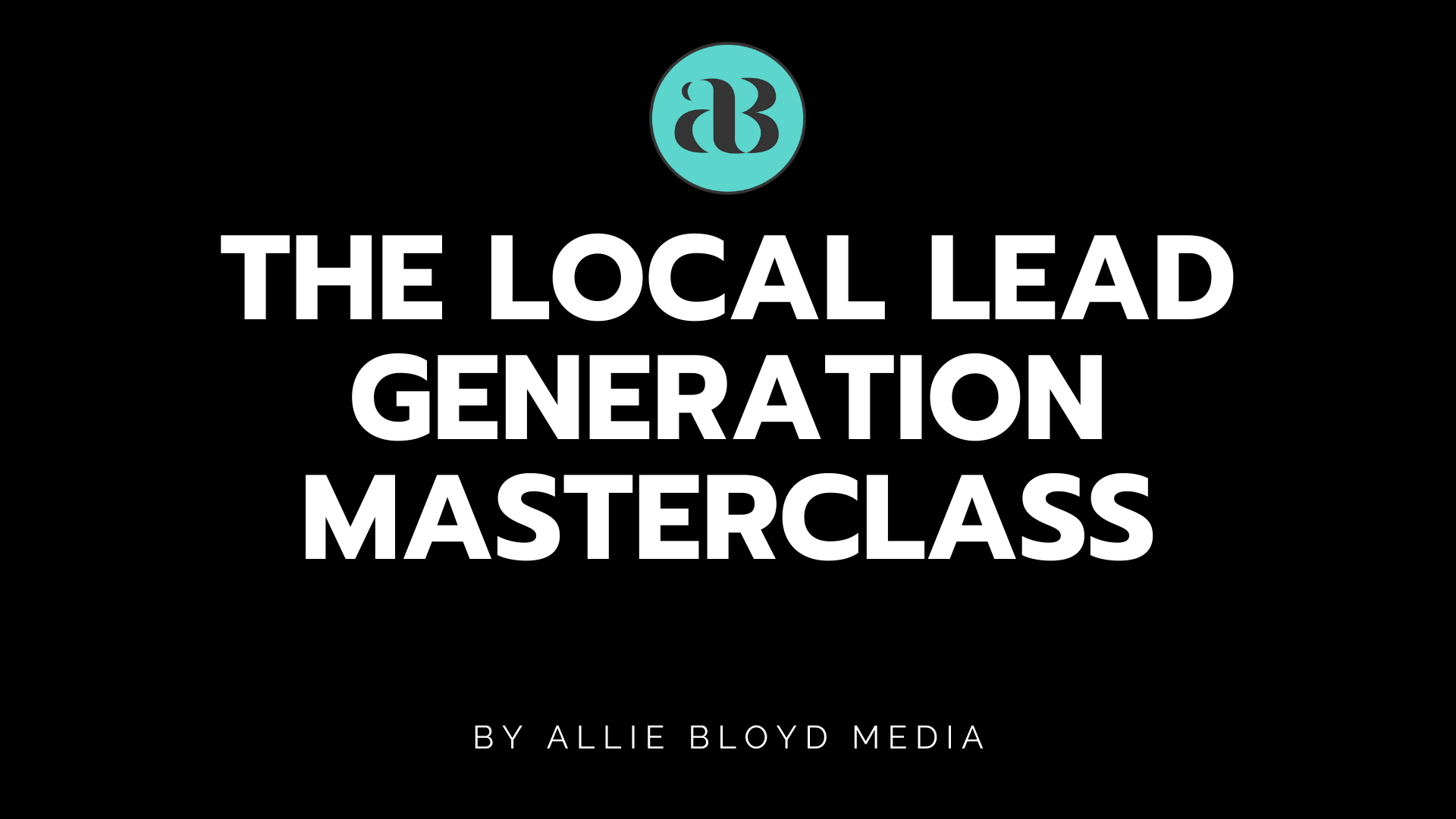The Local Lead Gen Masterclass