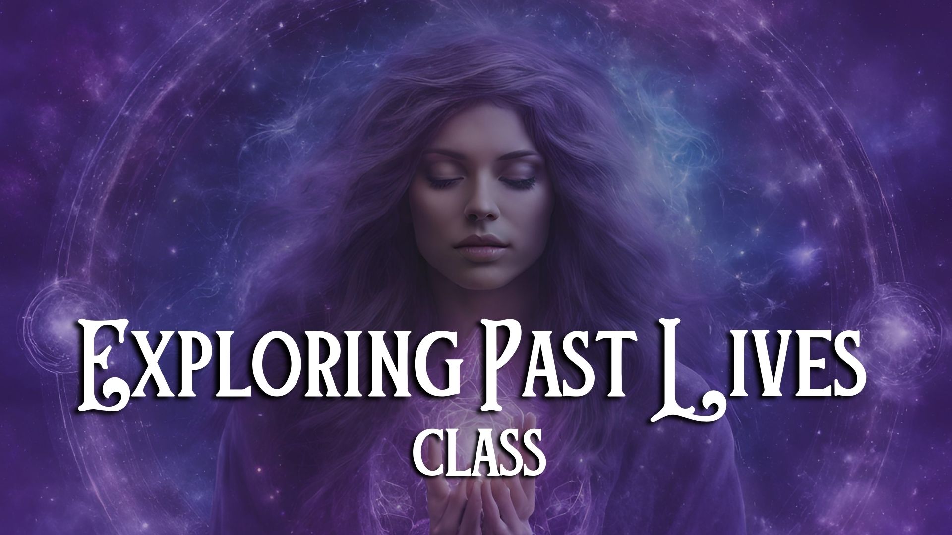 Exploring Past Lives Class