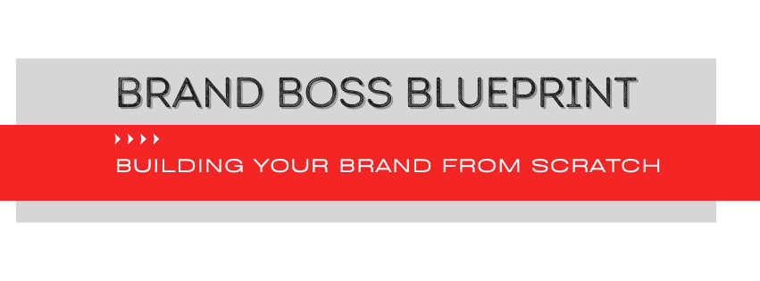 Brand Boss Blueprint | Building Your Business From Scratch