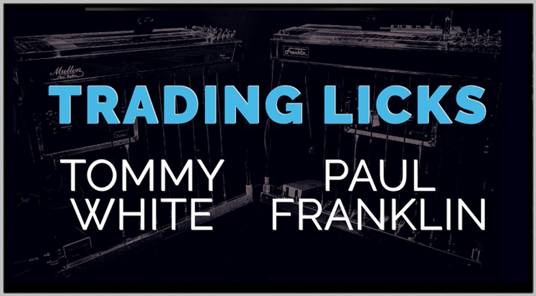 Trading Licks: Tommy White & Paul Franklin