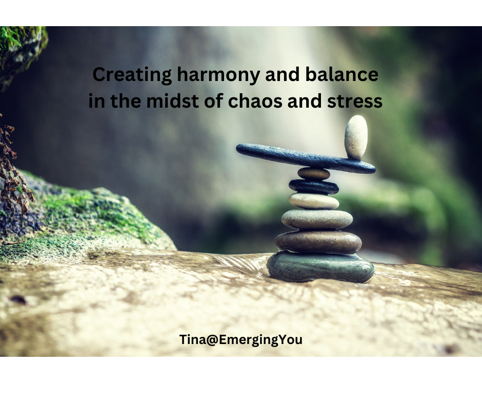 Creating harmony and balance in the midst of chaos and stress