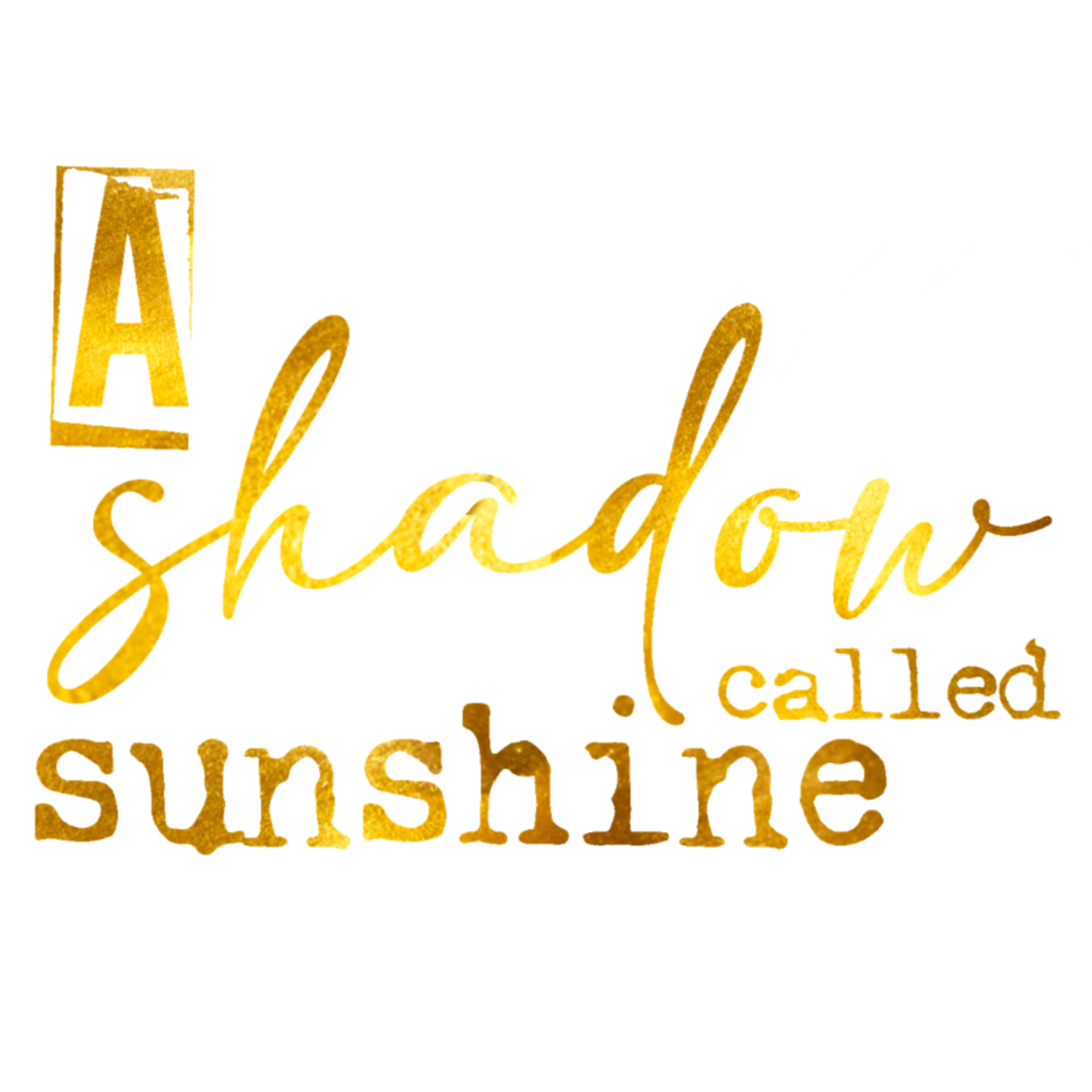 A Shadow Called Sunshine