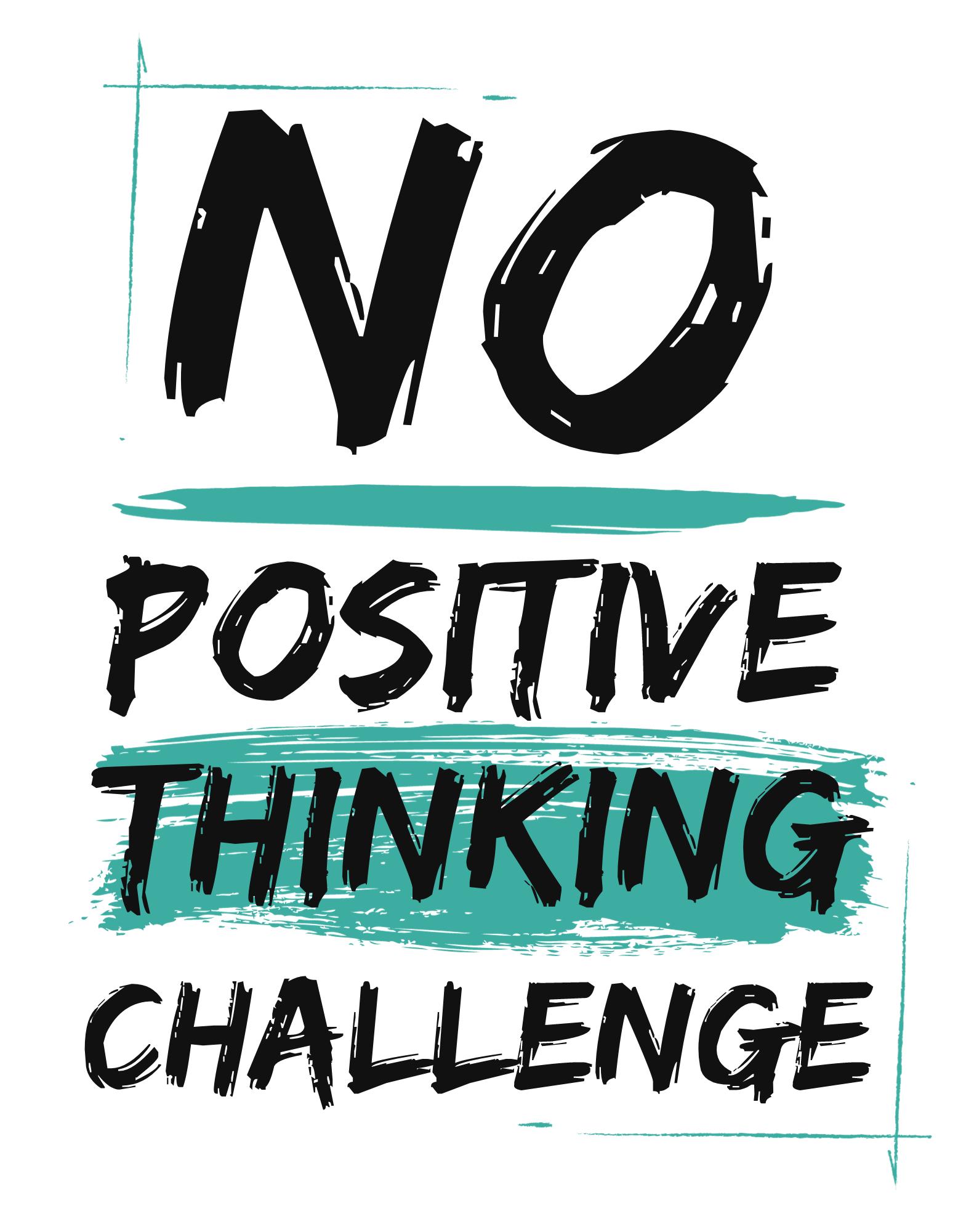 No Positive Thinking Challenge
