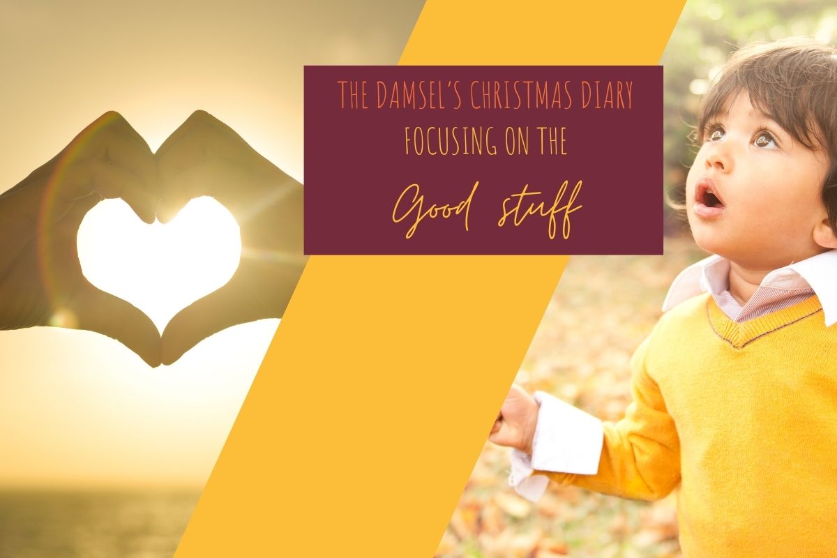 The Damsel's Christmas Diary Part Five: Focusing on the good stuff!