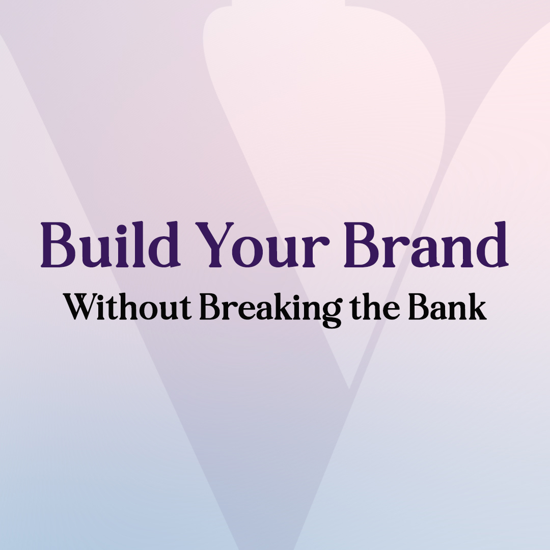 Build Your Brand Without Breaking the Bank