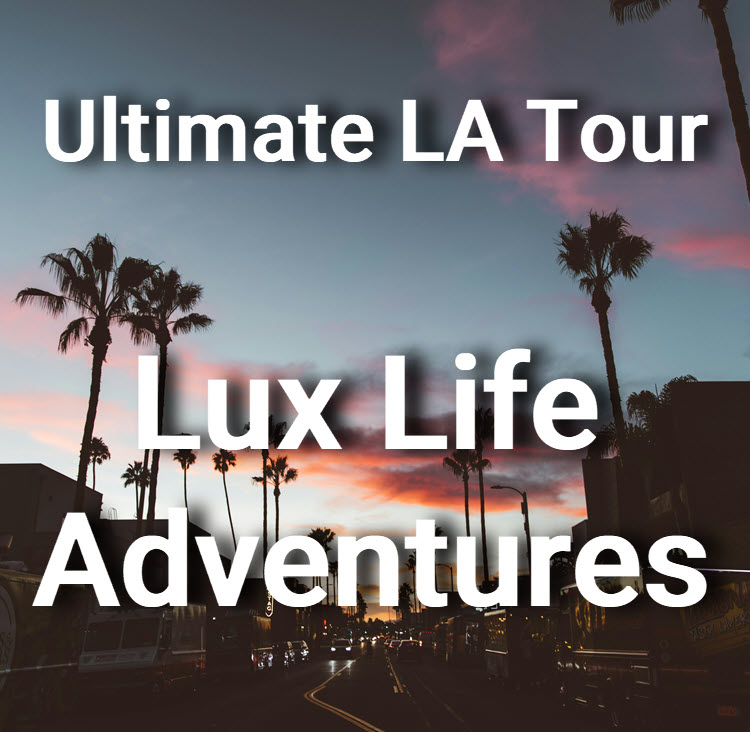 Ultimate LA City Tour Tour - Lux Life Adventures