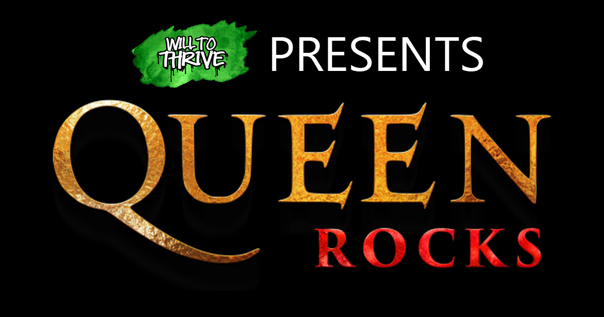 Will to Thrive Presents Queen Rocks