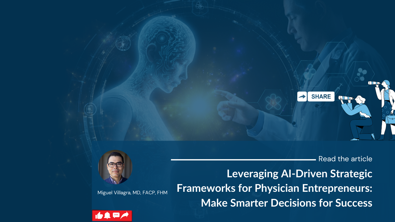 Leveraging AI-Driven Strategic Frameworks for Physician Entrepreneurs ...