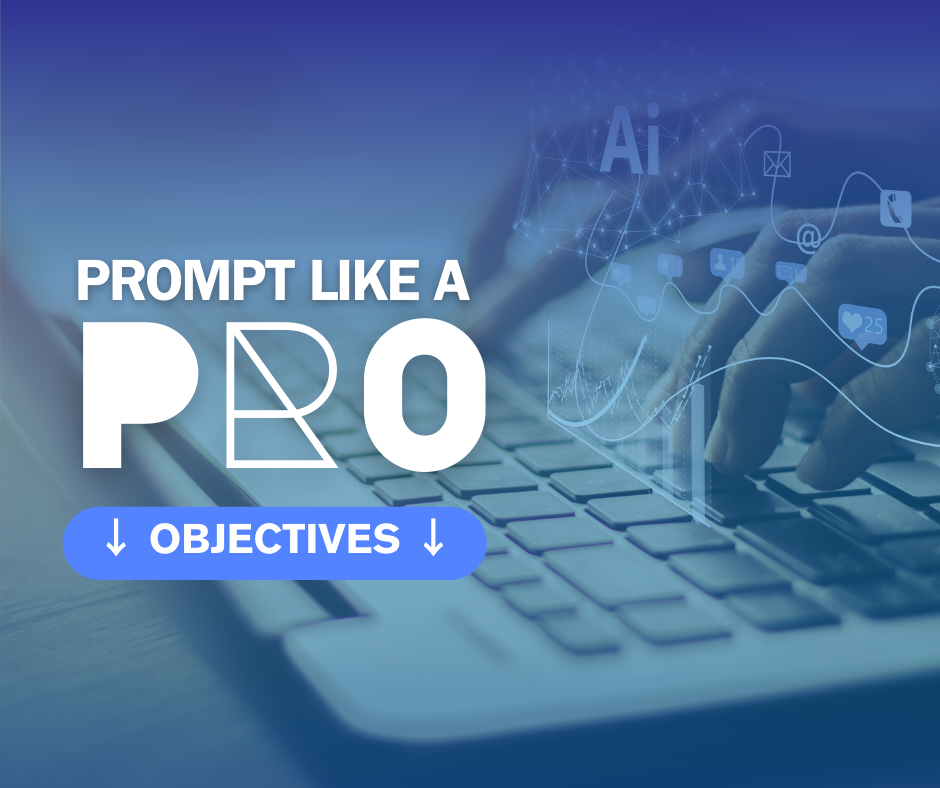 Prompt Like a Pro - Objectives