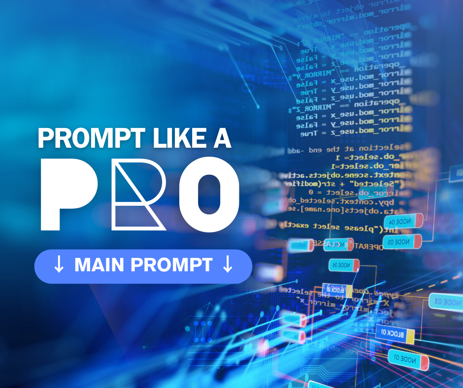 Prompt Like a Pro - Main Prompt