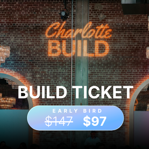 BUILD TICKET | Charlotte BUILD25
