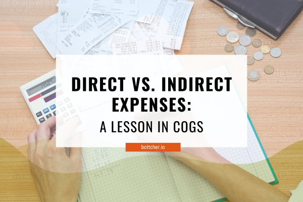 Direct vs. Indirect Expenses: A Lesson In COGS