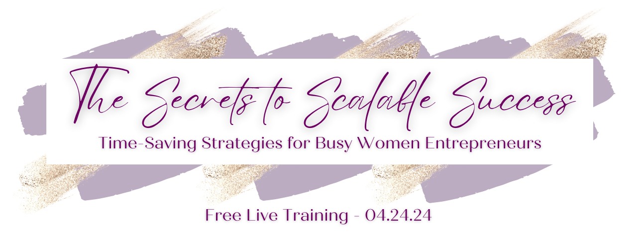 The Secrets to Scalable Success: Time Saving Strategies for Busy Women ...