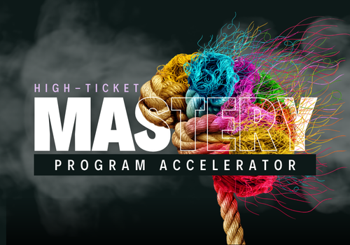 High Ticket Mastery Program Accelerator™