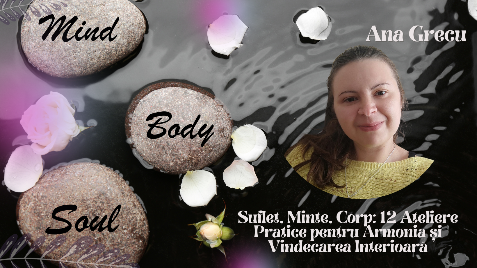 Suflet, Minte, Corp: 12 ateliere pratice pentru armonia și vindecarea ...