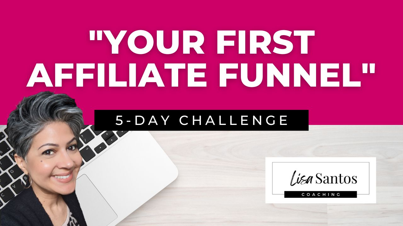 "Your First Affiliate Funnel" 5 Day Funnel Building Challenge with Lisa ...