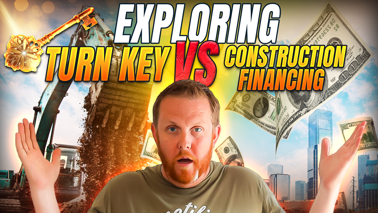 Exploring Turn Key Vs Construction Financing